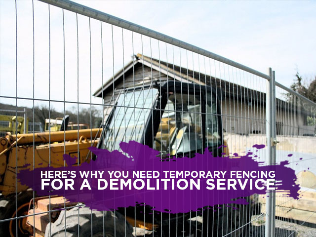 Here’s Why You Need Temporary Fencing For A Demolition Service