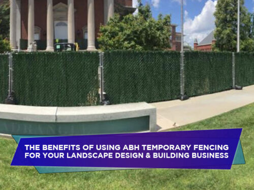 The-Benefits-Of-Using-ABH-Temporary-Fencing-For-Your-Landscape-Design ...