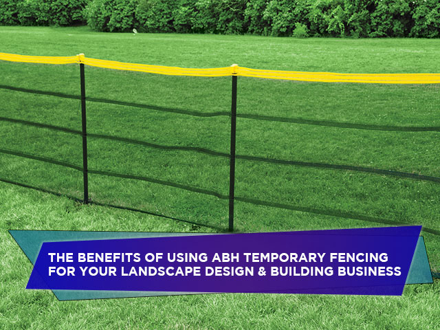The-Benefits-Of-Using-ABH-Temporary-Fencing-For-Your-Landscape-Design ...